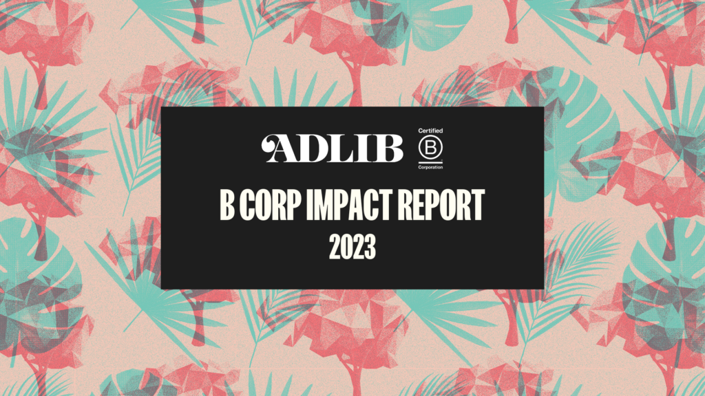 2023 ADLIB B Corp Impact Report | Bristol Creative Industries
